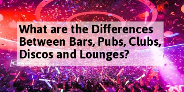 What are the differences between Bars, Pubs, Clubs, Discos and Lounges ...